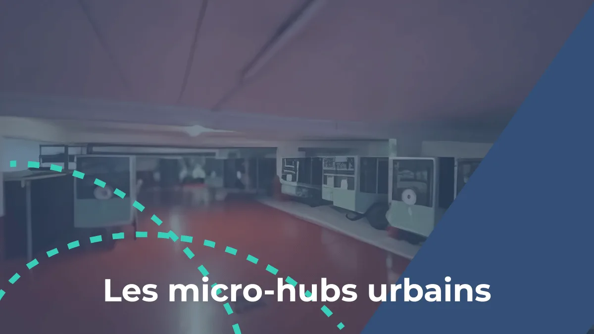 Micro hubs : la solution logistique pour une ville durable | DouzePointCinq